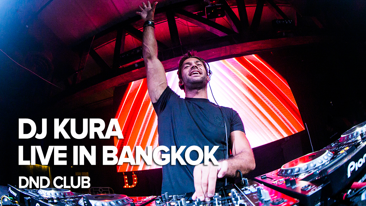 DJ KURA Live In Bangkok at DND Club Ekamai | Siam2nite